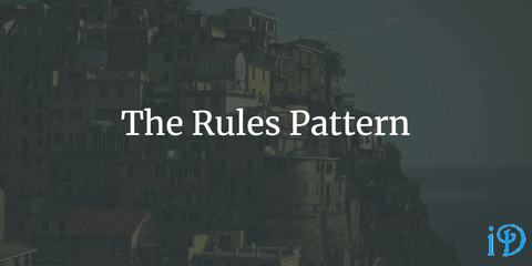 The Rules Pattern | ilyana.dev