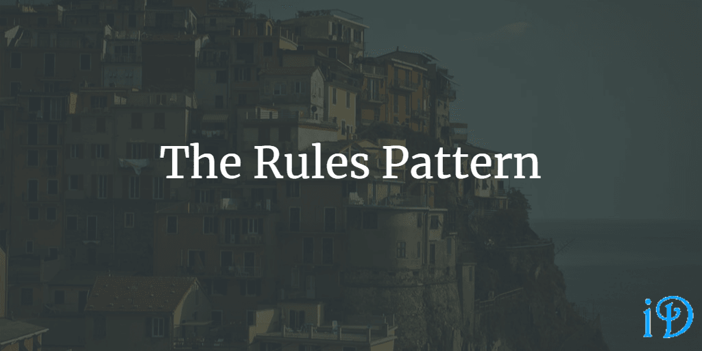 The Rules Pattern | ilyana.dev