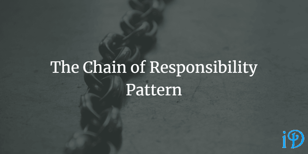 The Chain of Responsibility Pattern | ilyana.dev