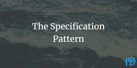 The Specification Pattern | ilyana.dev