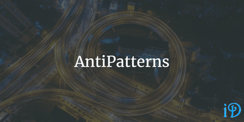 AntiPatterns | ilyana.dev